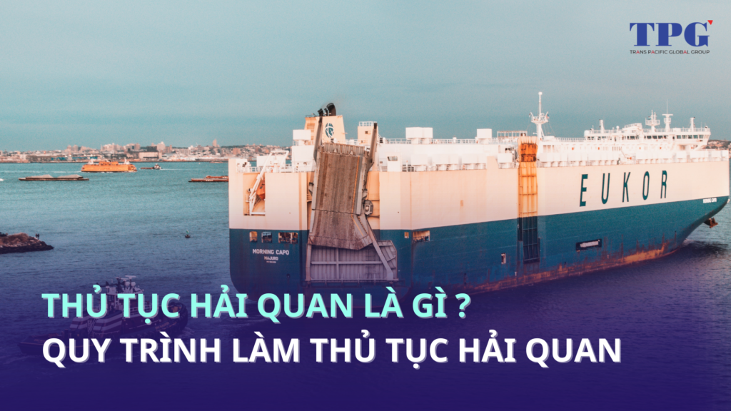 Thủ tục hải quan là gì ? Quy trình làm thủ tục hải quan năm 2023 ...